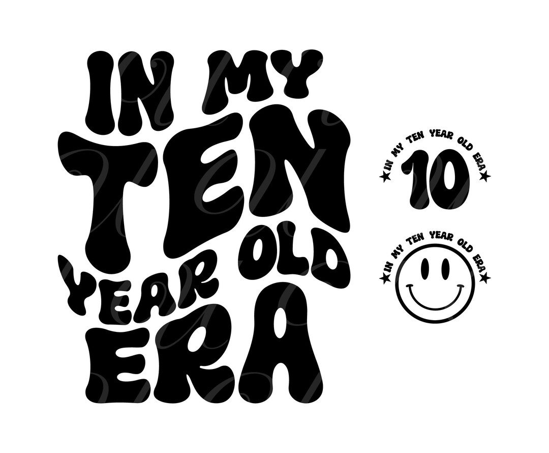 In My Ten Year Old Era SVG, PNG, PDF, 10th Birthday Shirt, Kids Shirt ...
