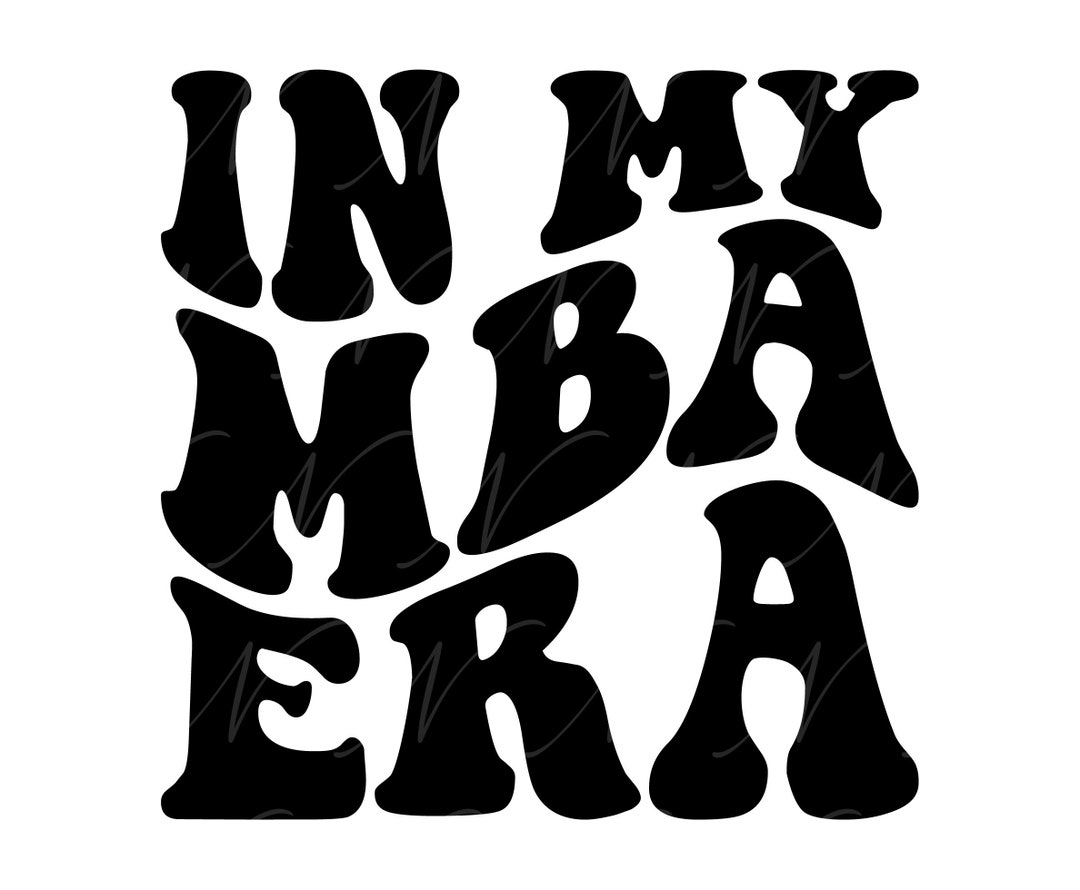 In My Mba Era SVG, PNG, PDF, Business Masters Shirt Png, Mba Student ...