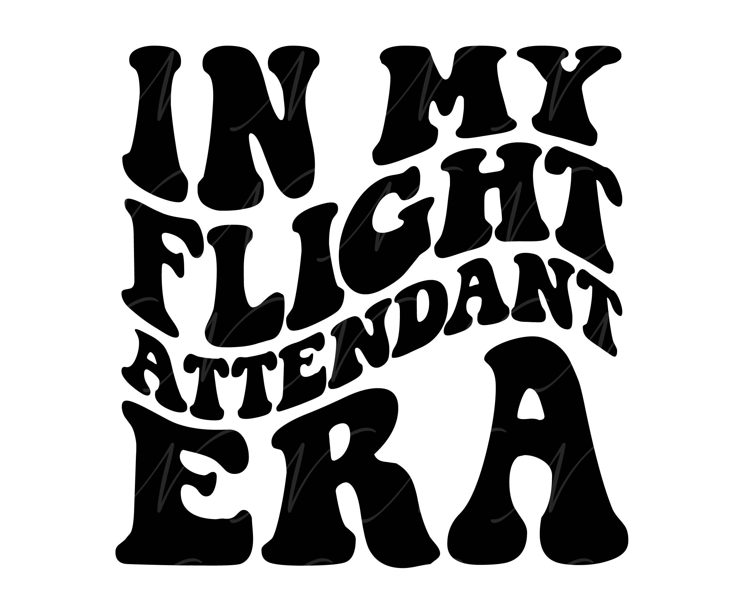 In My Flight Attendant Era SVG, PNG, PDF, Flight Attendant Shirt, Air ...