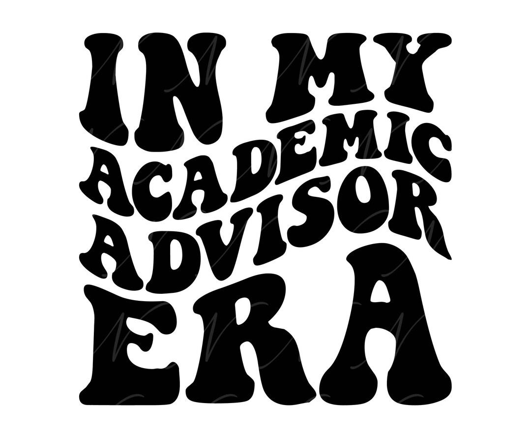 In My Academic Advisor Era SVG, PNG, PDF, Academic Advisor Shirt, Counselor, Mentor, Retro Wavy ...