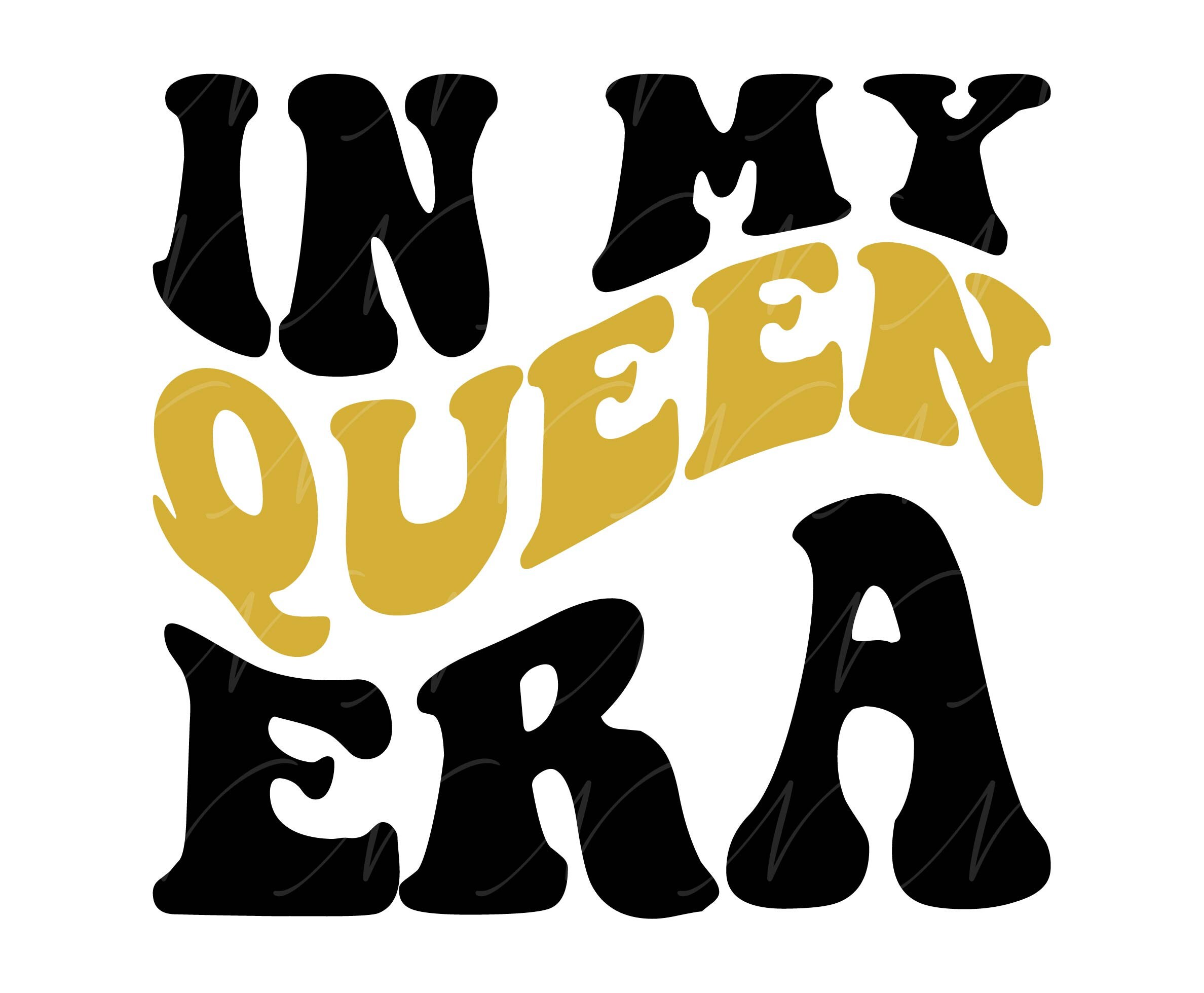 In My Queen Era SVG, PNG, PDF, Queen Shirt Png, Queen Svg, Birthday ...