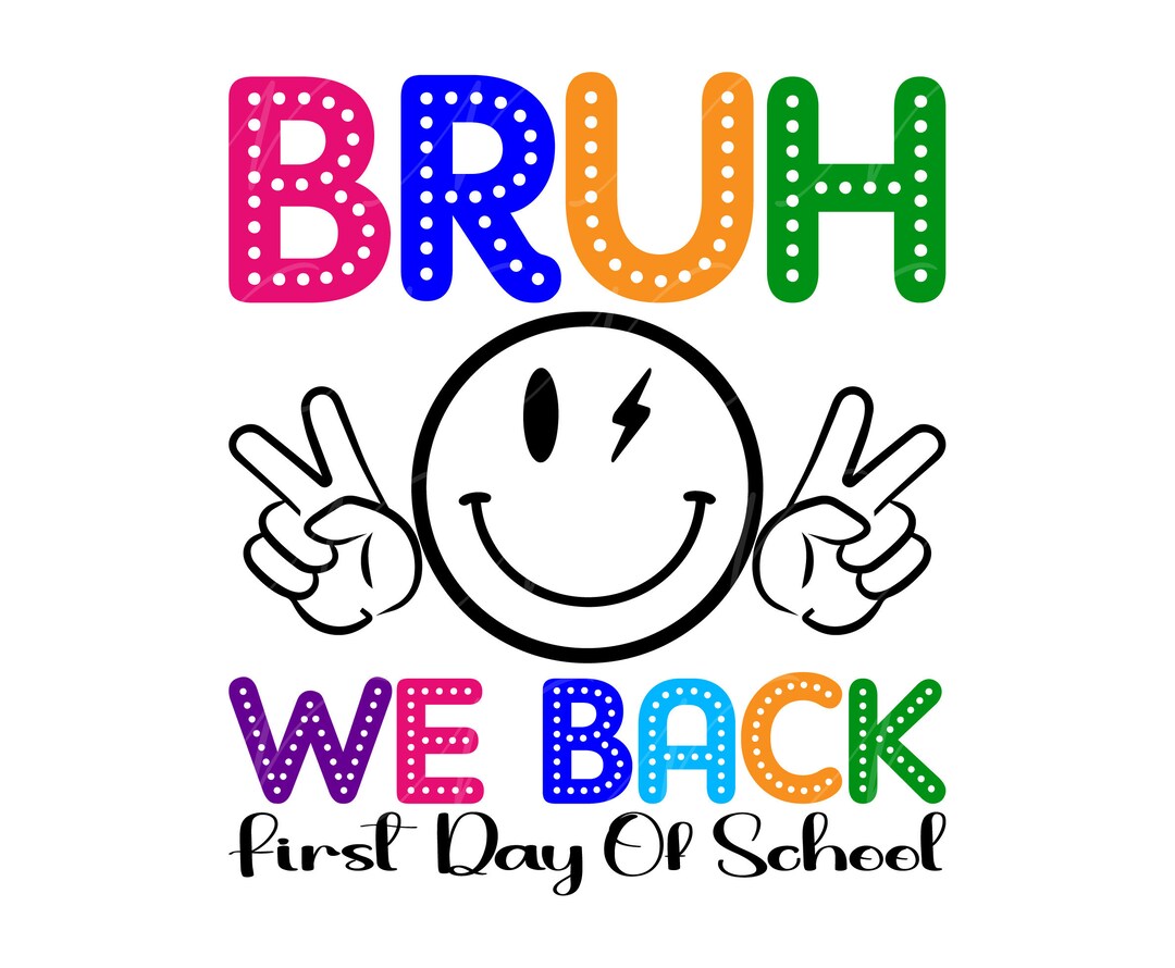 Bruh We Back SVG, PNG, PDF, First Day of School Shirt Png, Teacher ...