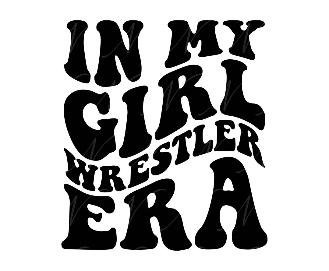 In My Girl Wrestler Era SVG, PNG, PDF, Girl Wrestler Shirt Png ...