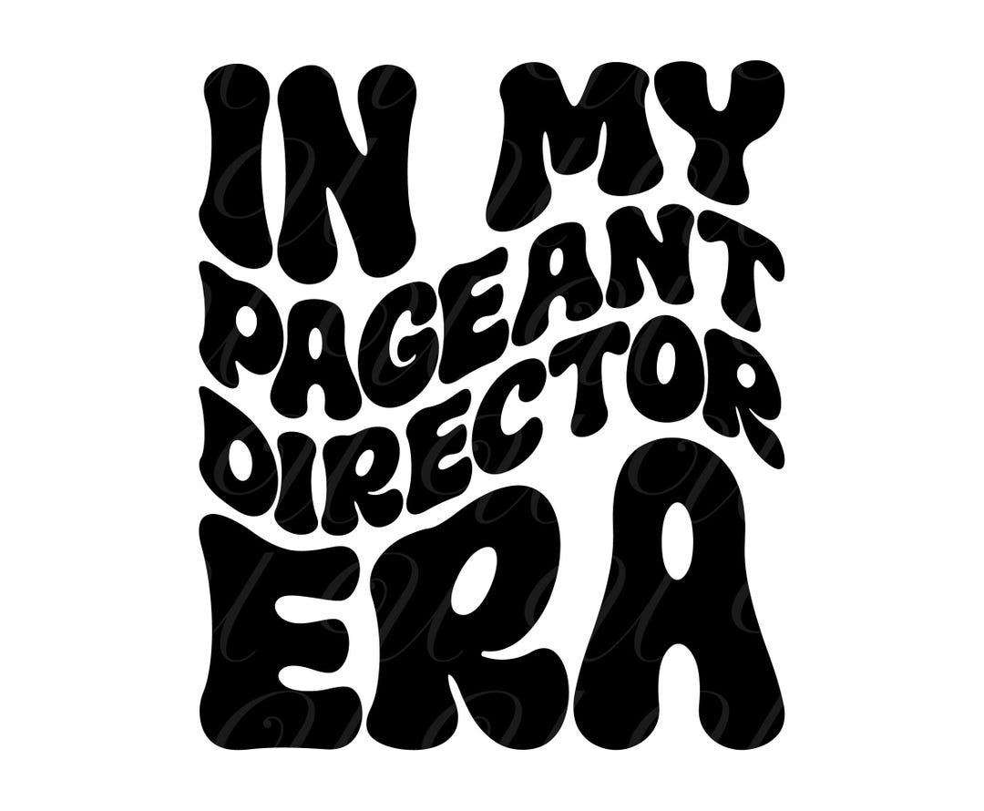 In My Pageant Director Era SVG, PNG, PDF, Pageant Director Shirt Png ...