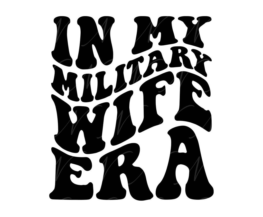 In My Military Wife Era SVG, PNG, PDF, Military Wife Shirt Png, Proud ...