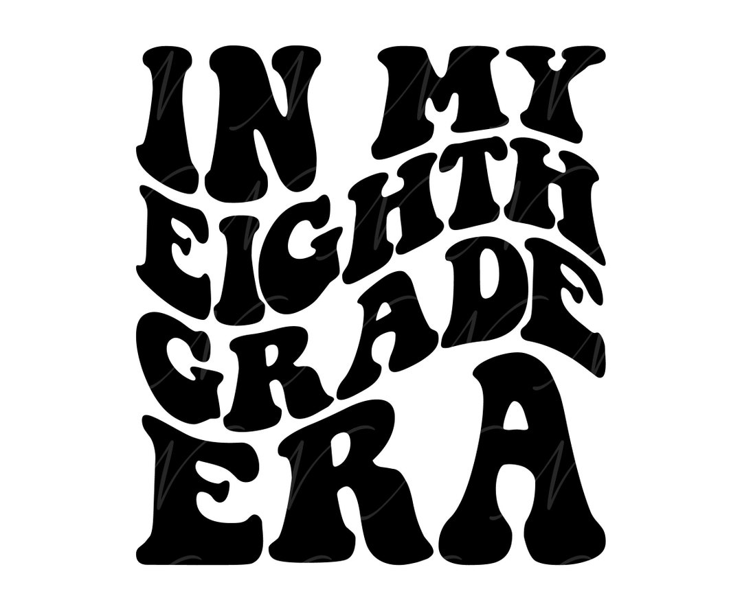 In My Eighth Grade Era SVG, PNG, PDF, Eighth Grade Shirt Png, 8th Grade ...