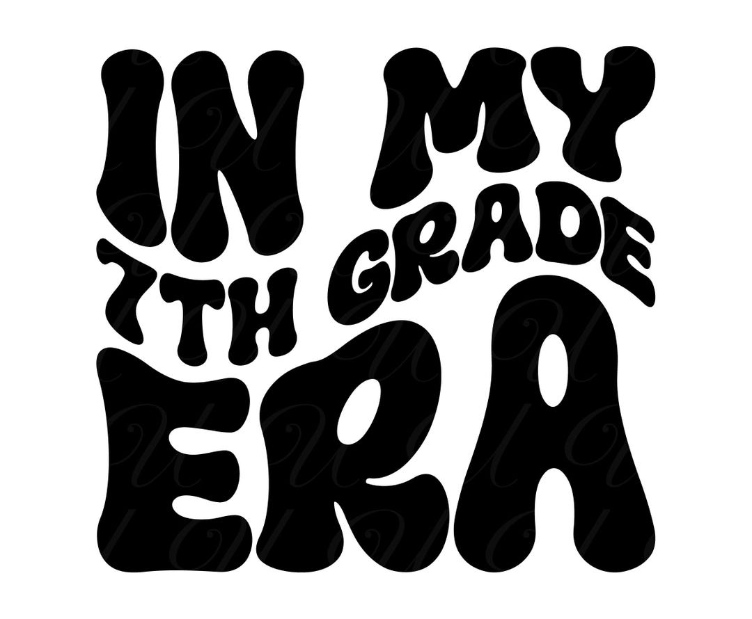 In My Seventh Grade Era SVG, PNG, PDF, 7th Grade Shirt, 7th Grade Png ...