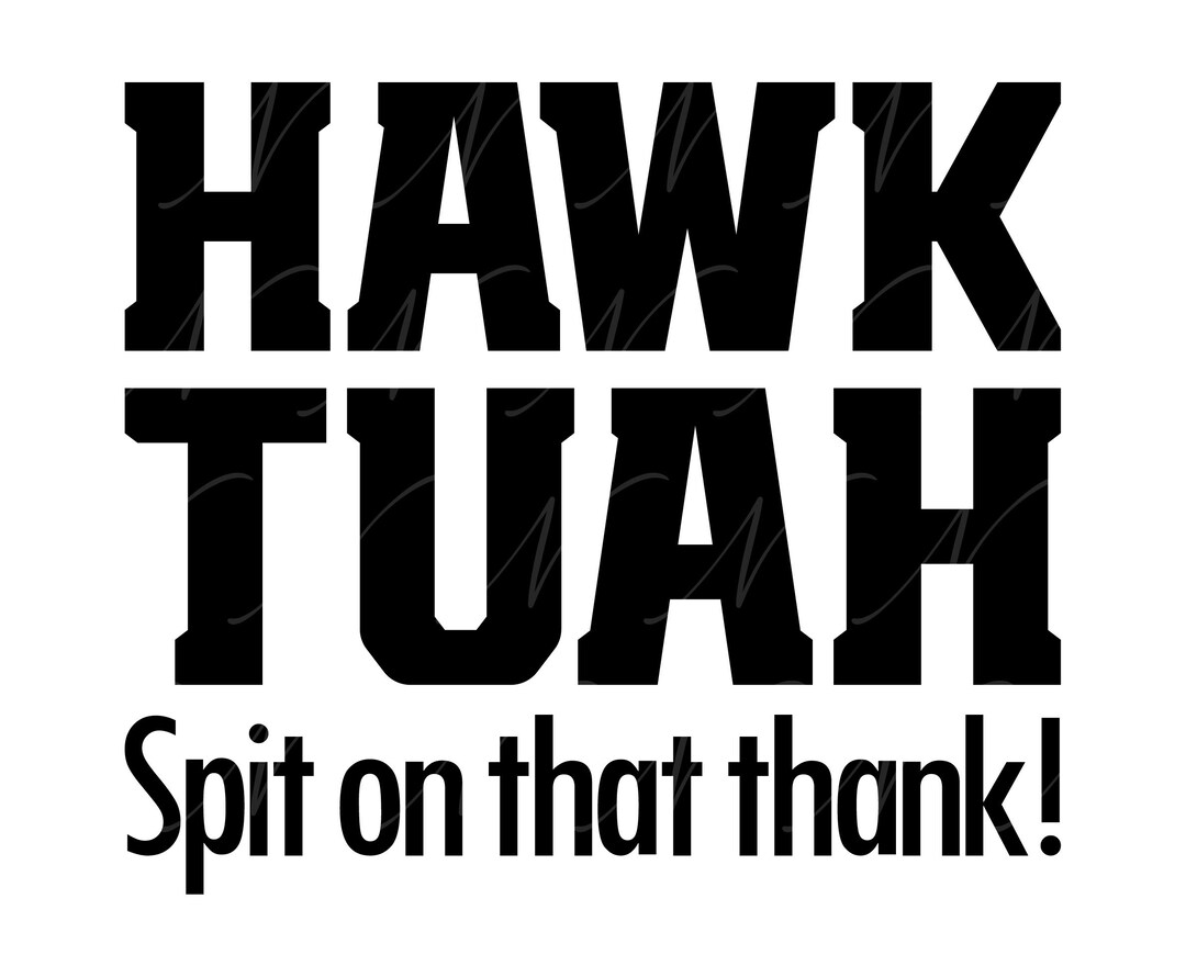 Hawk Tuah SVG, PNG, PDF, Hawk Tuah Viral Shirt Png, Spit on That Thang ...