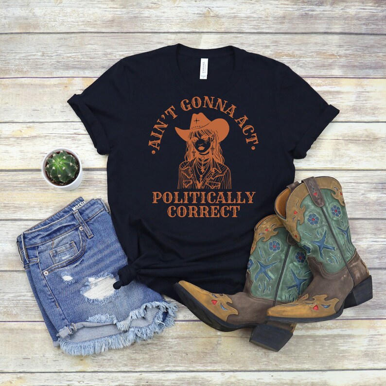 Gothic Cowgirl Tee Politically Correct Country Music Shirt Rodeo Tee ...