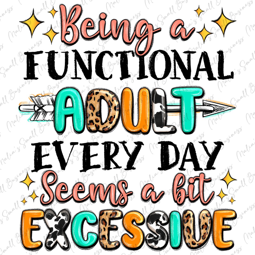 Being a Functional Adult Every Day Seems a Bit Excessive Png, Western ...