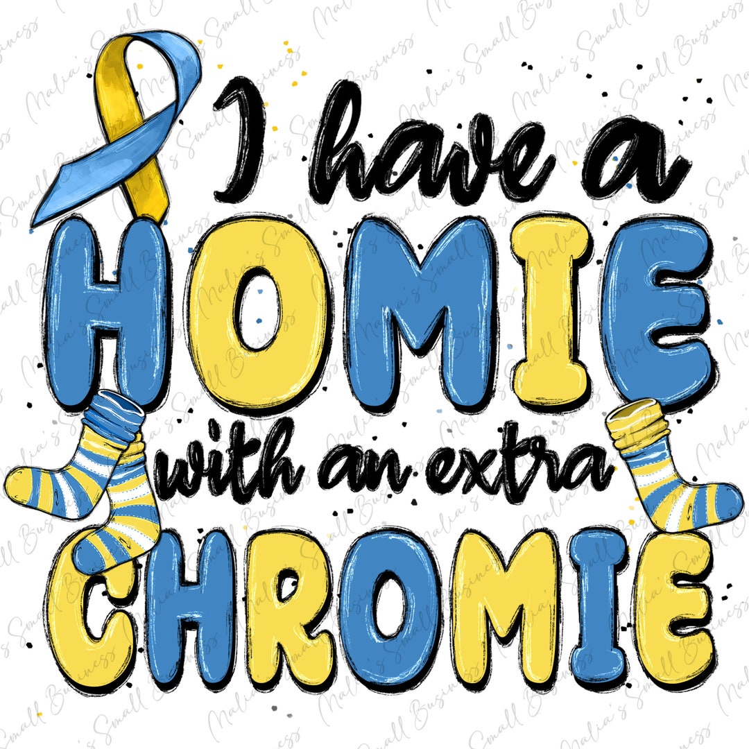 I Have Homie With an Extra Chromie Png, Down Syndrome Png, Down ...