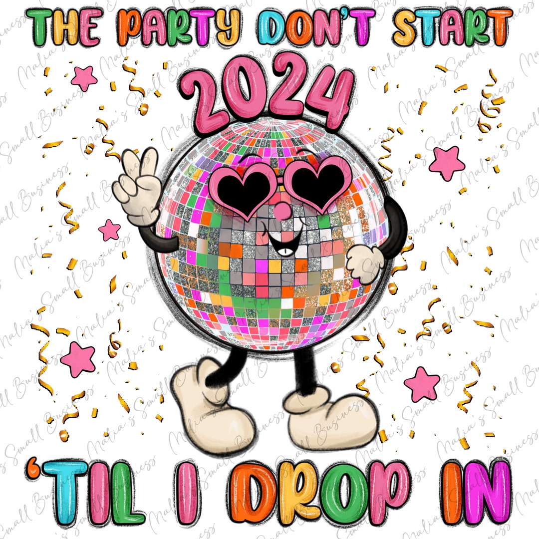 The Party Don't Start Til I Drop in Png Sublimation Design Download ...
