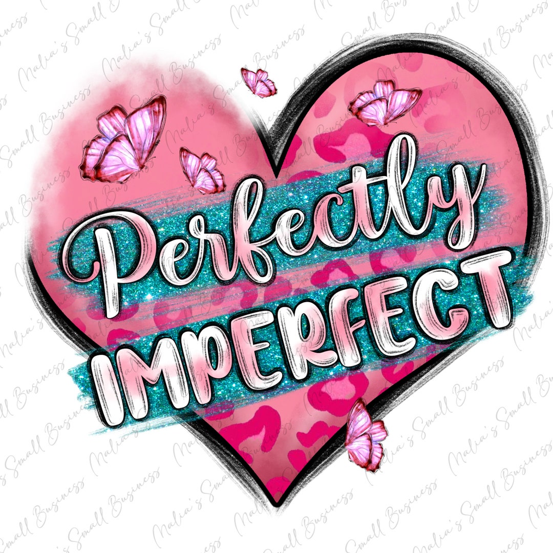 Perfectly Imperfect Png Sublimation Design Download, Motivational Quote ...