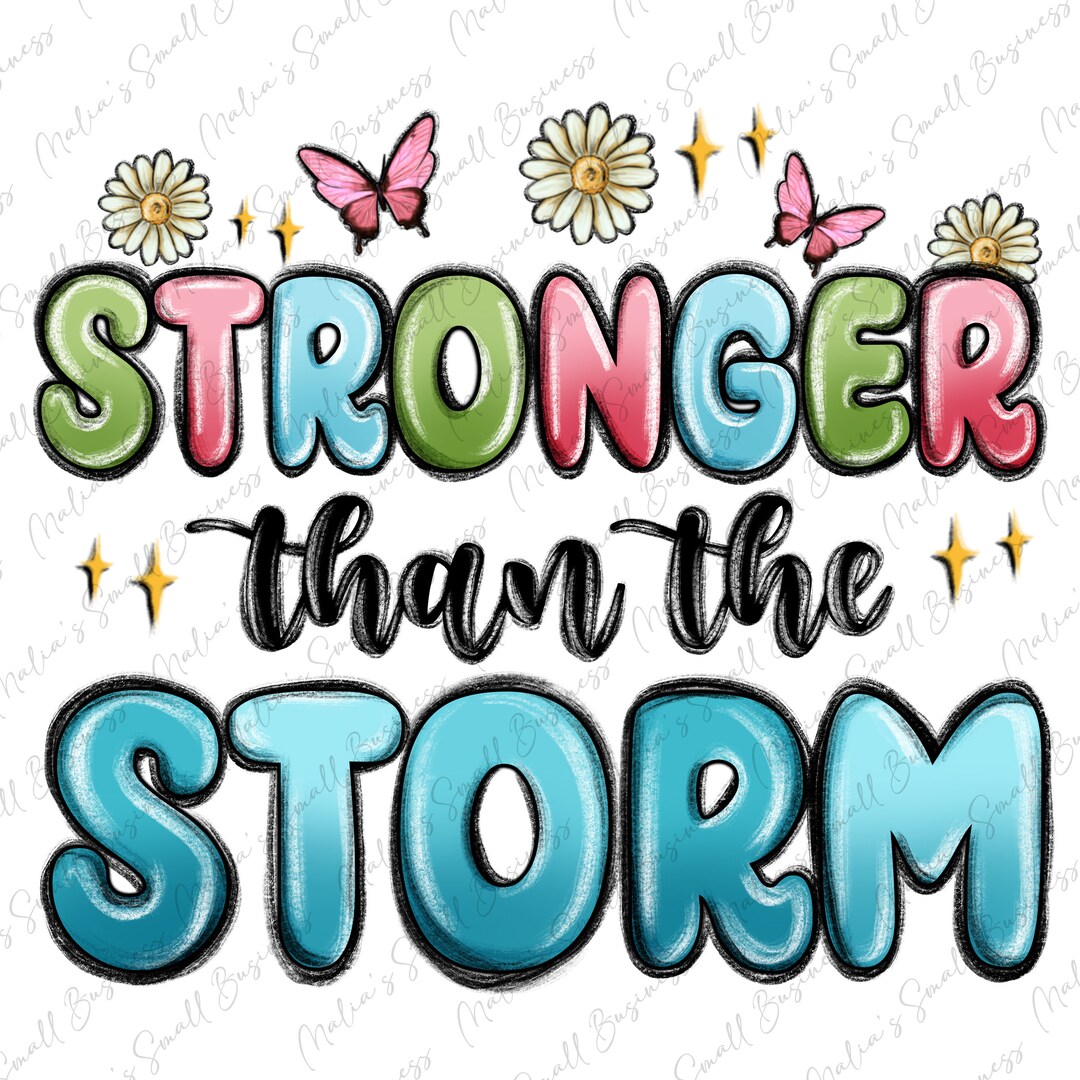 Stronger Than the Storm Png Sublimation Design Download, Motivational ...