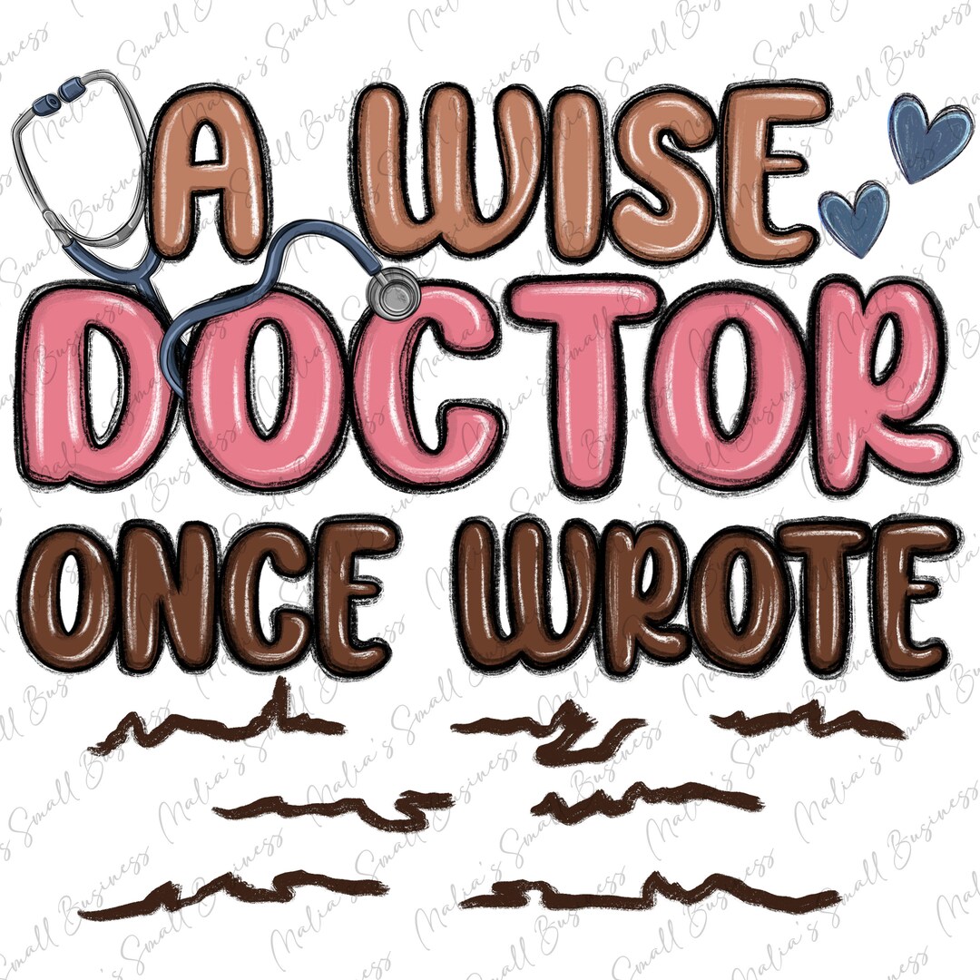 A Wise Doctor Once Said Png Sublimation Design Download, Doctor Life ...