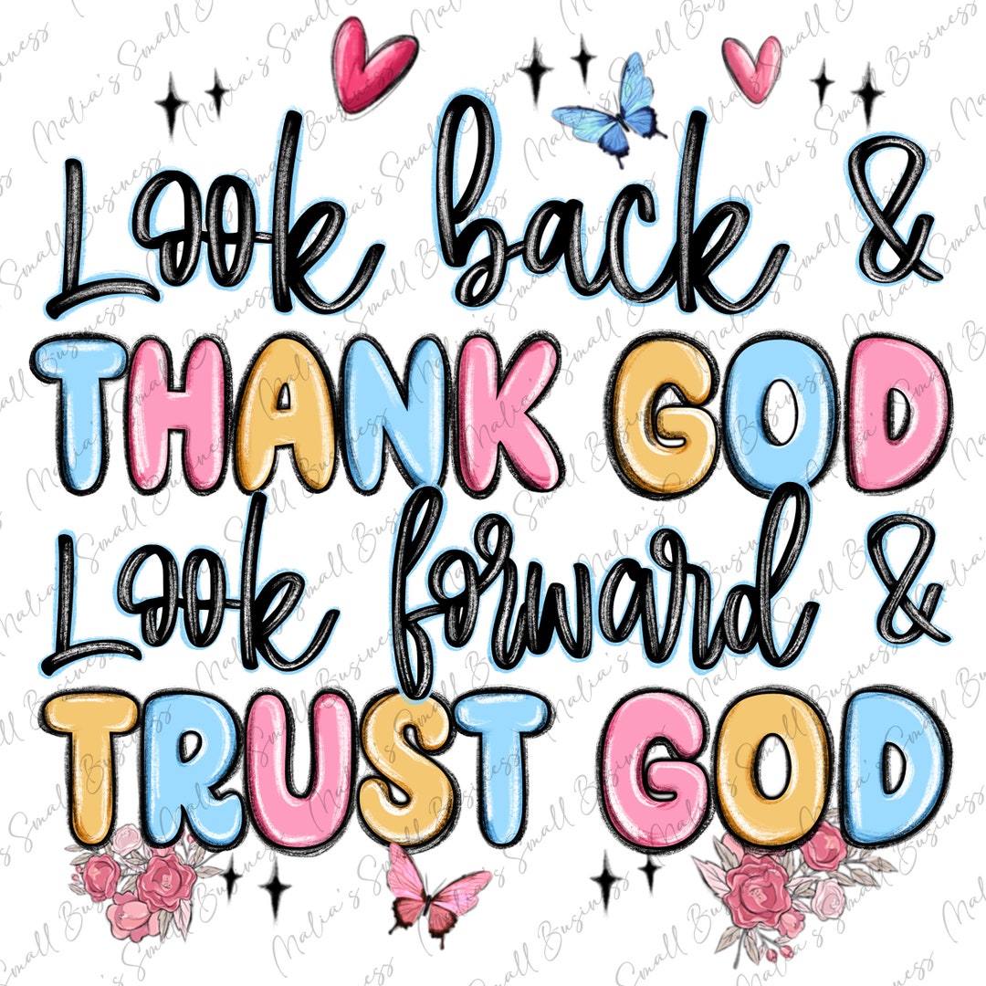 Look Back and Thank God Look Forward and Trust God Png Sublimation ...