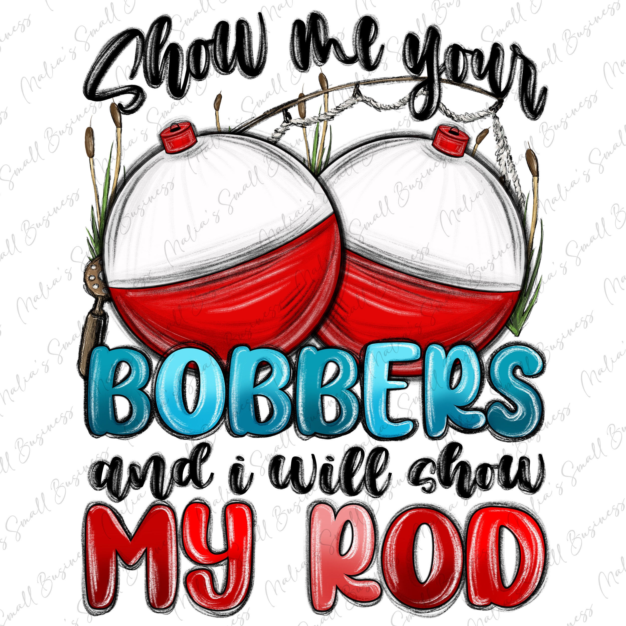 Show Me Your Bobbers and I Will Show My Rod Png Sublimation - Etsy