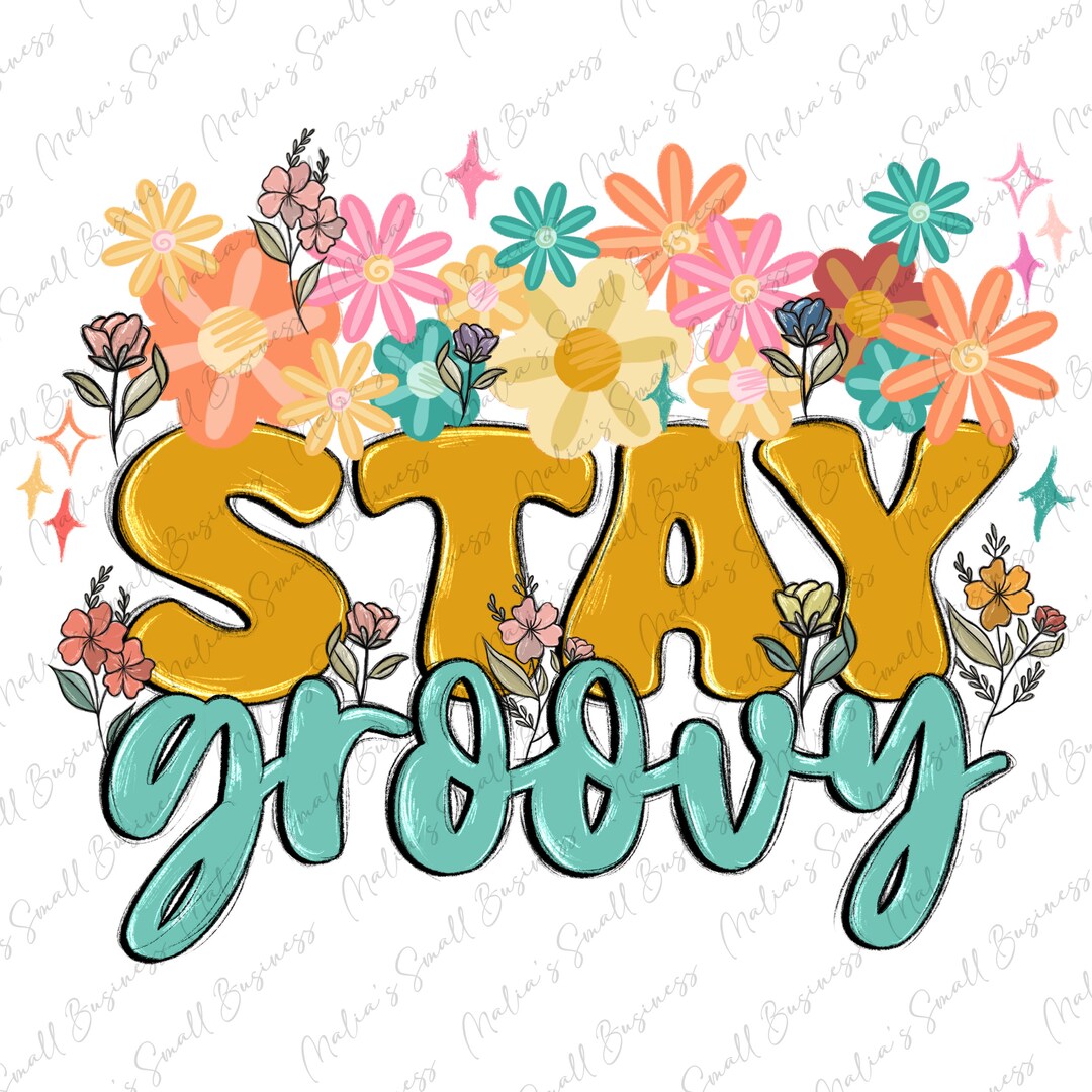 Stay Groovy Png Sublimation Design Download, Groovy Png, Floral Png ...