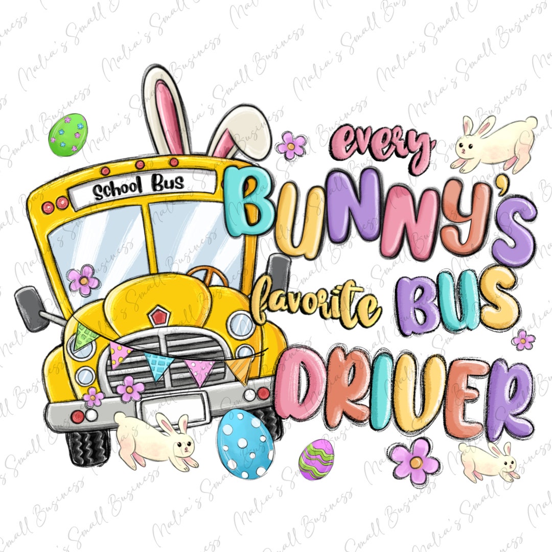 Every Bunny's Favorite Bus Driver Png Sublimation Design Download ...