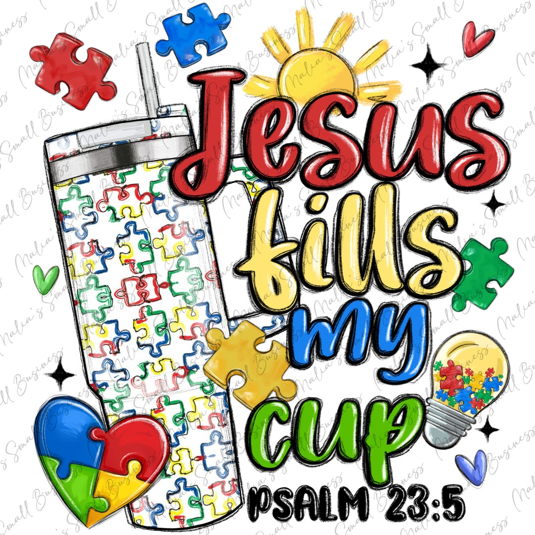 Autism Jesus Fills My Cup Png Sublimation Design Download, Autism ...