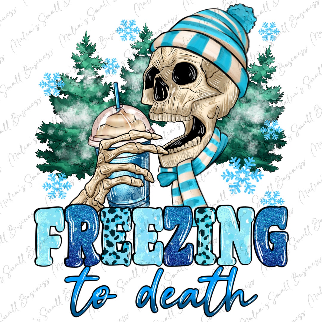 Freezing to Death Png Sublimation Design Download, Winter Vibes Png ...