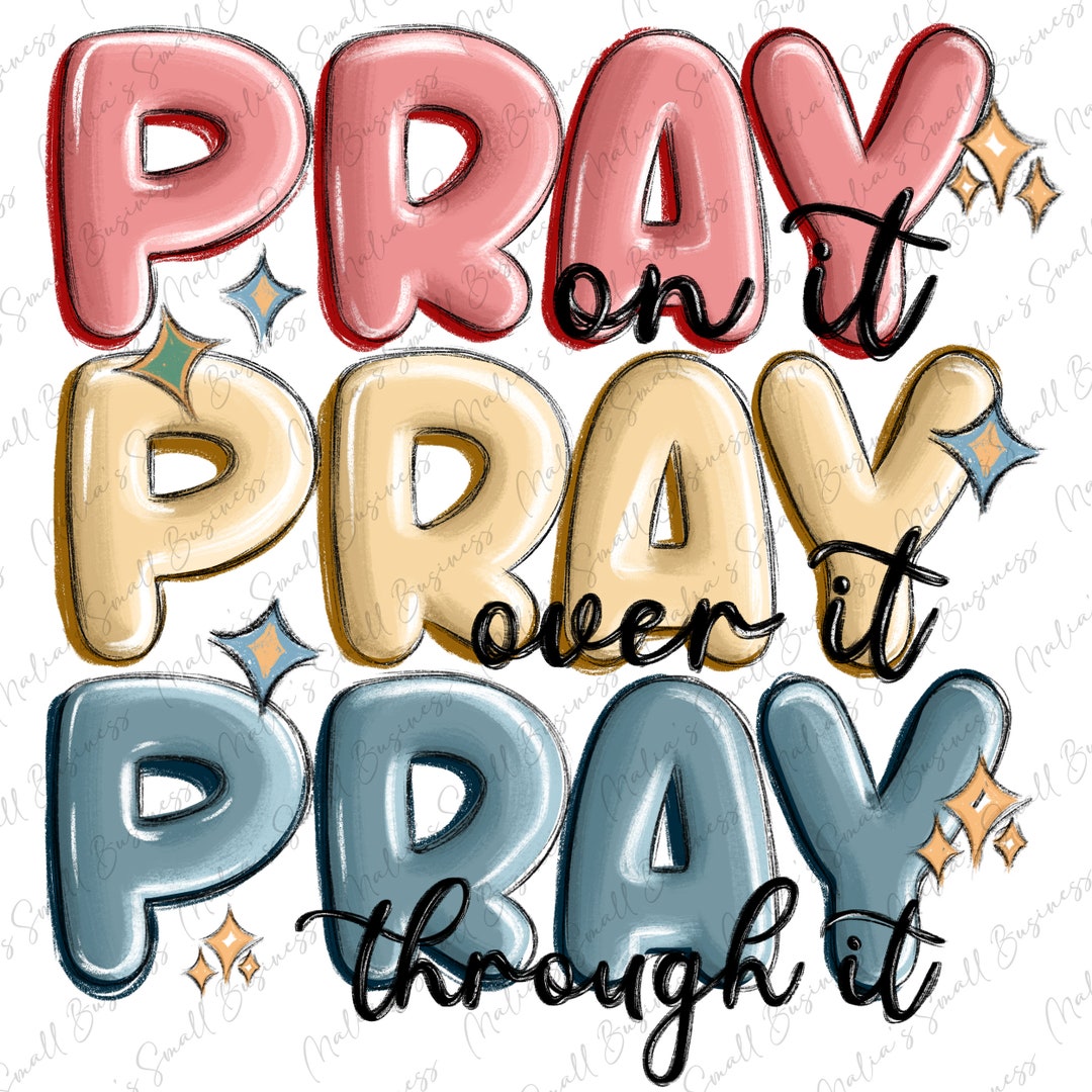 Pray on It Pray Over It Pray Through It Png Sublimation Design Download ...