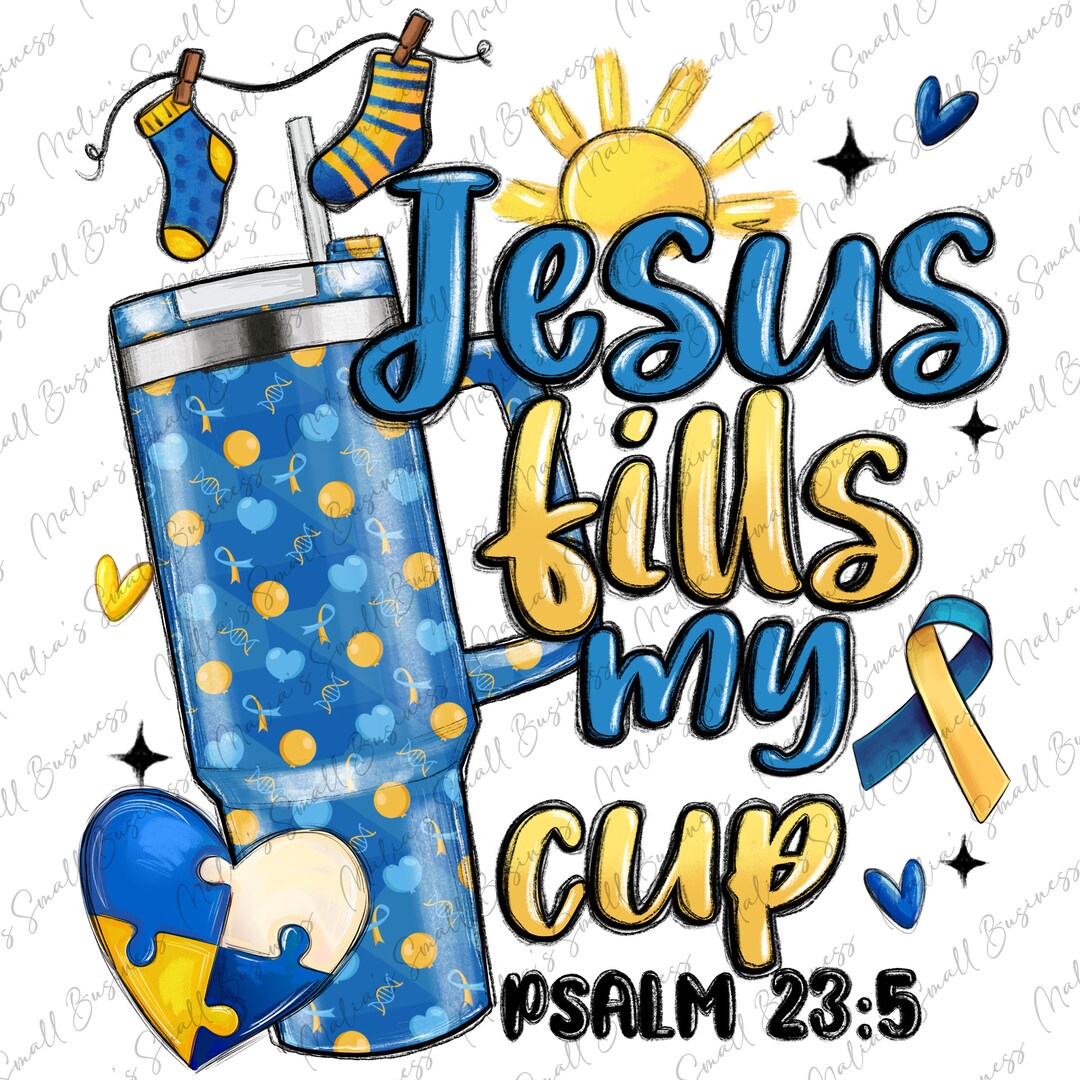 Down Syndrome Jesus Fills My Cup Png, Down Syndrome Png, Down Syndrome ...