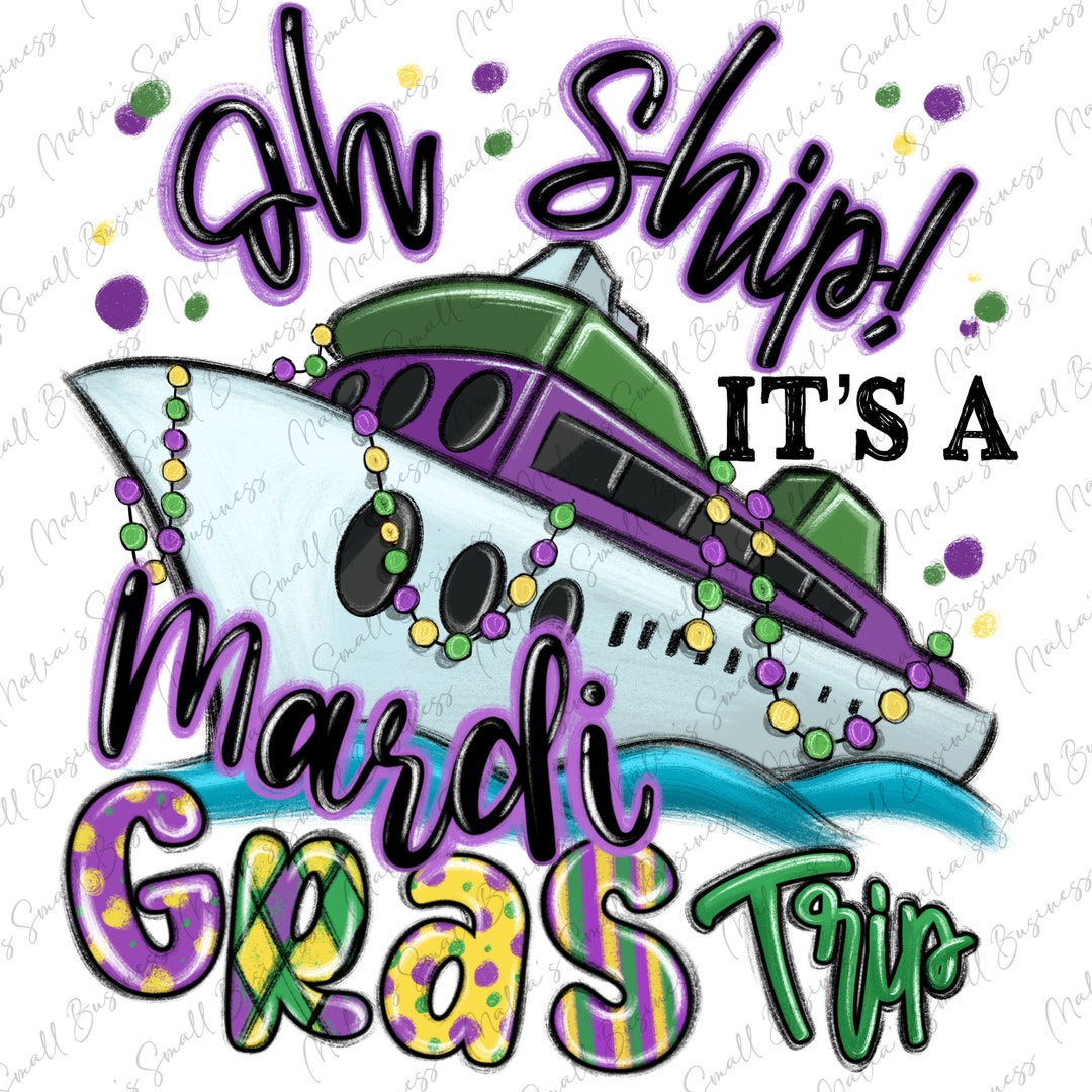Oh Ship It's a Mardi Gras Trip Png Sublimation Design Download, Mardi ...