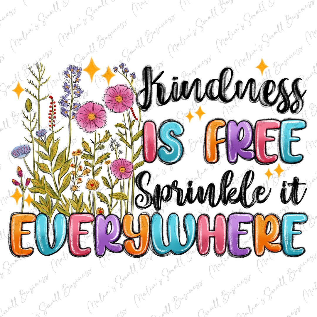 Kindness is Free Sprinkle It Everywhere Png Sublimation Design Download ...