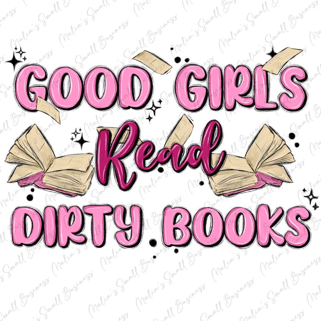 Good Girls Read Dirty Books Png Sublimation Design Download, Book Lover ...