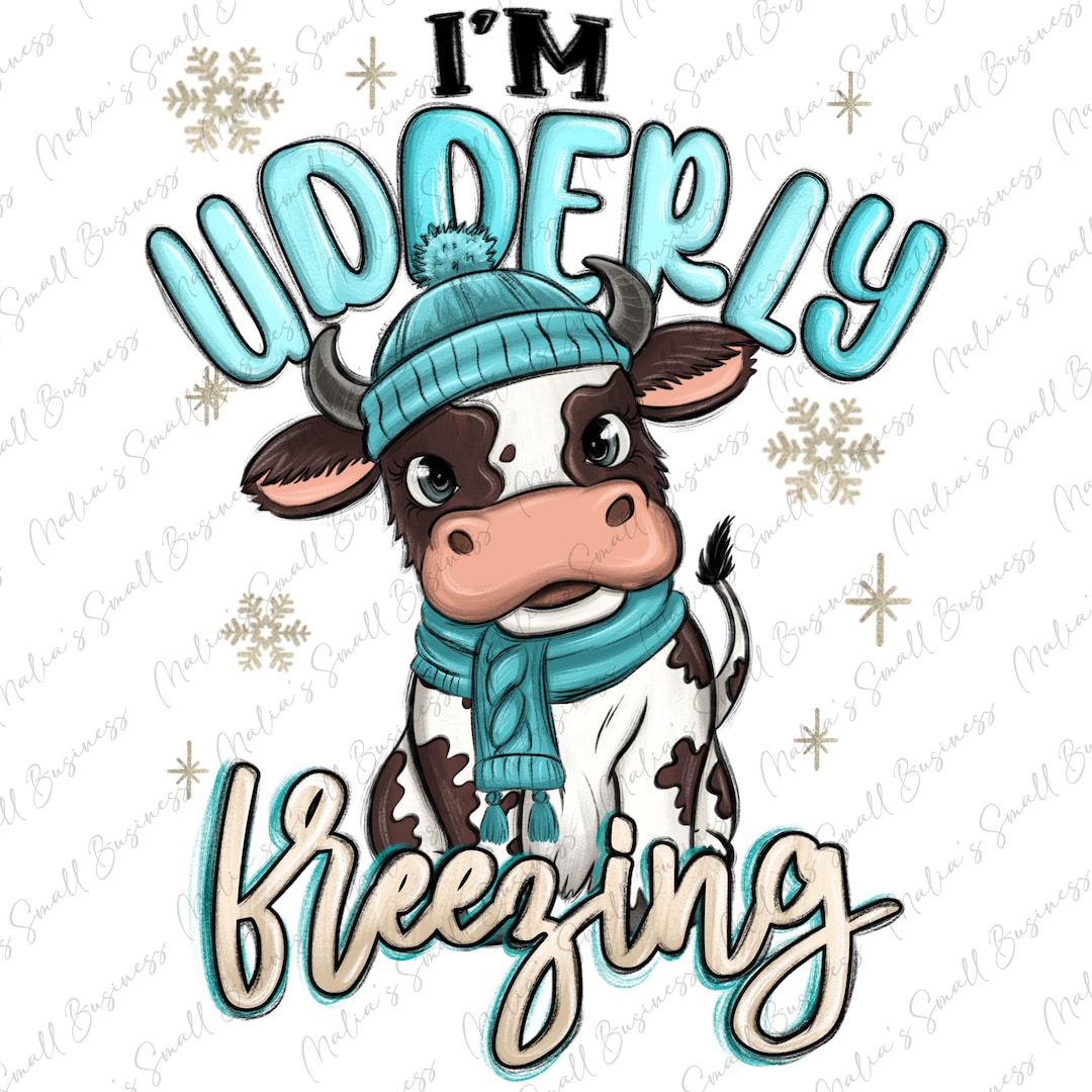 I'm Udderly Freezing Baby Cow Png Sublimation Design Download, Winter ...