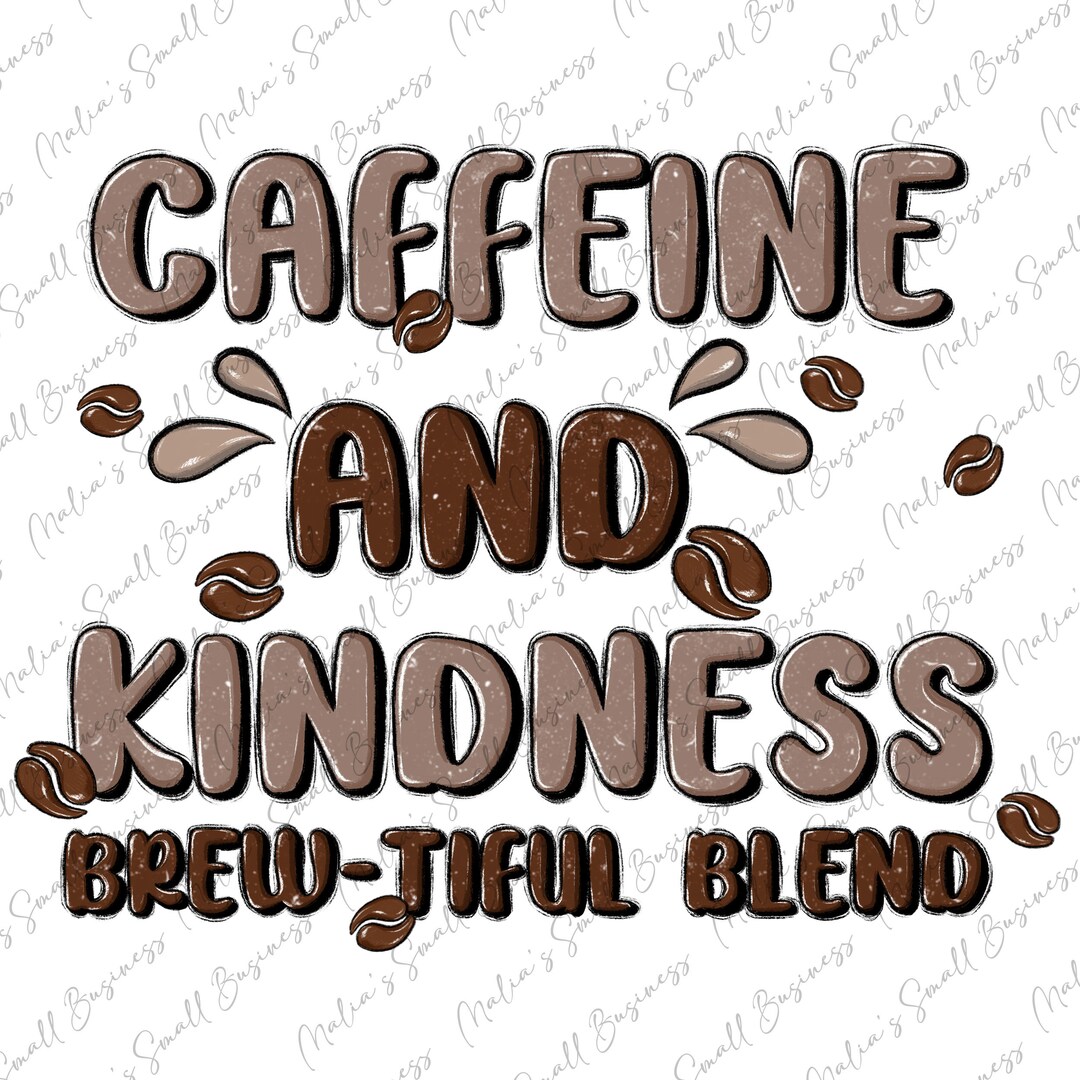 Caffeine & Kindness Png Sublimation Design Download, Coffee Love Png ...