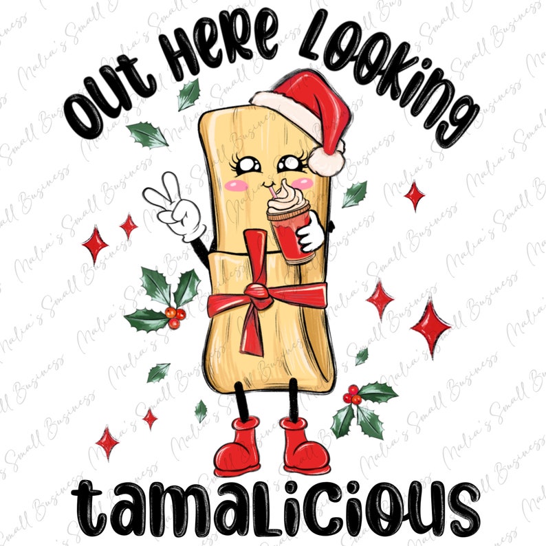 Out Here Looking Tamalicious Christmas Tamale Png Sublimate Designs ...