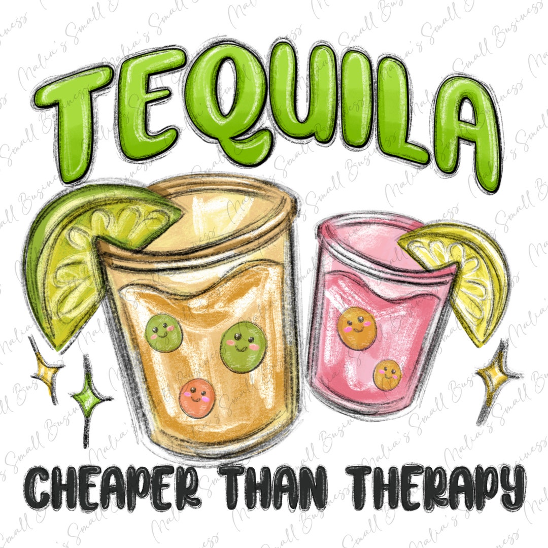 Tequila Cheaper Than Therapy Png Sublimation Design Download, Funny ...