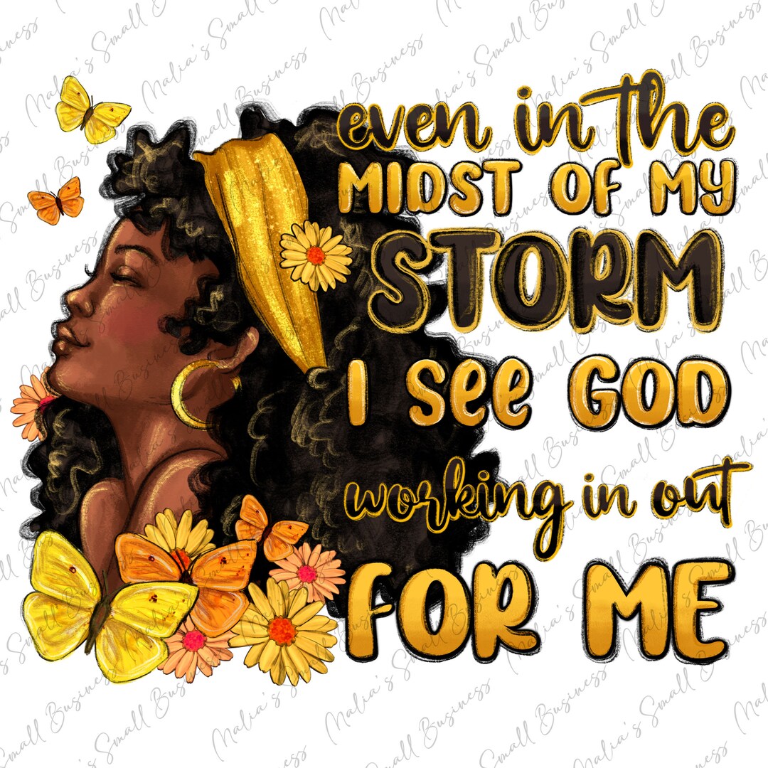 Even in the Midst of My Storm I See God Working It Out for Me Png, Christian Png, Religious Png ...