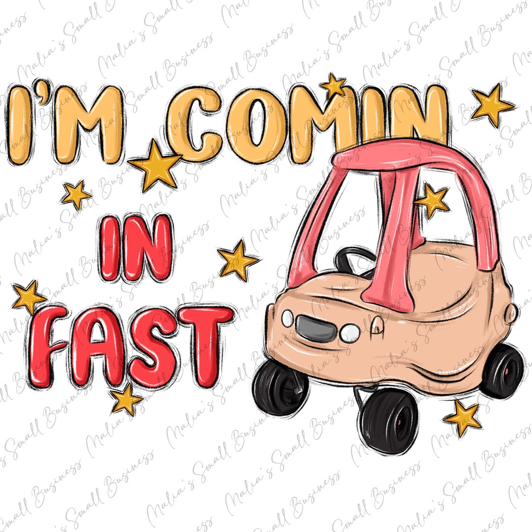 I'm Comin in Fast Png Sublimation Design Download, Toddler Png, Newborn ...