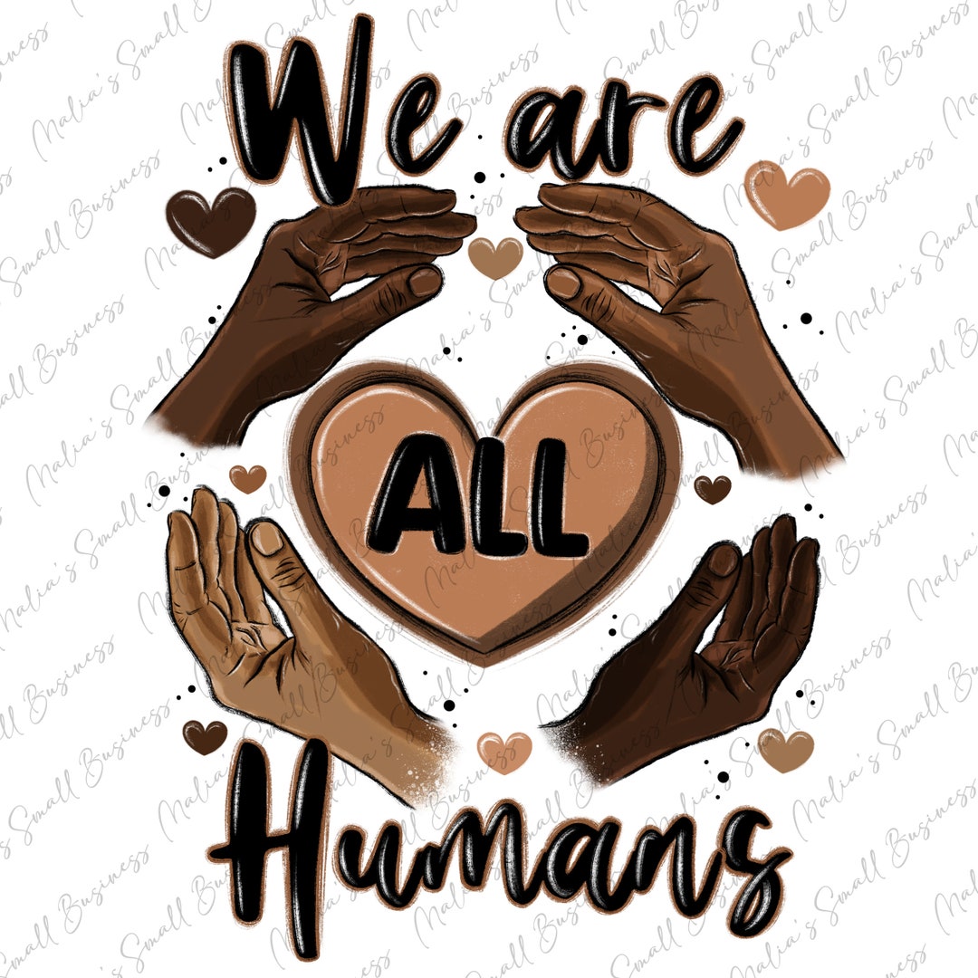 We Are All Humans Png Sublimation Design Download, Juneteenth Png ...