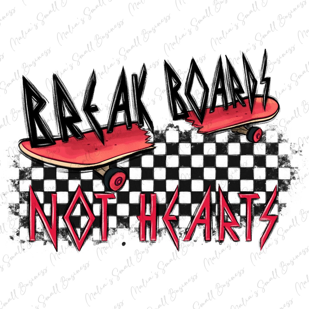 Break Boards Not Hearts Png Sublimation Design Download, Happy ...