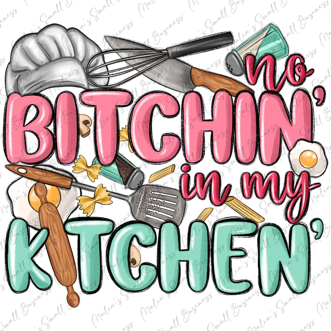No Bitchin' in My Kitchen Png Sublimation Design Download, Cooking Png ...