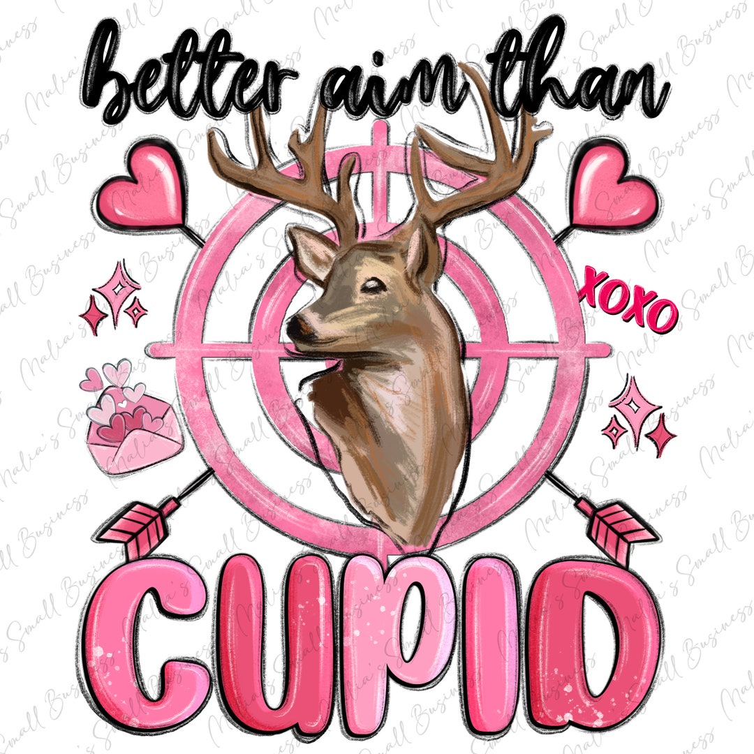 Better Aim Than Cupid Png Sublimation Design Download, Happy Valentine ...