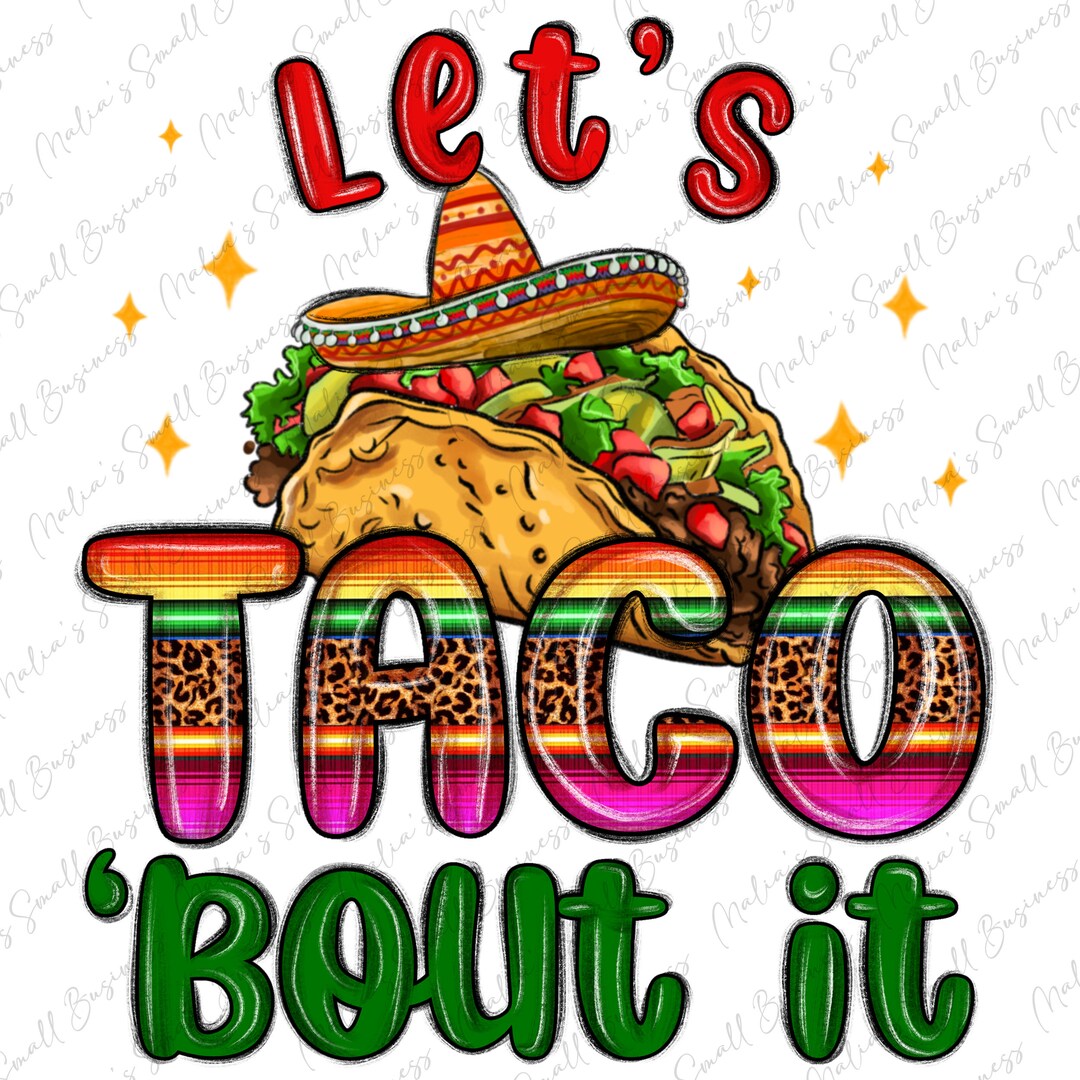 Let's Taco 'bout It Png Sublimation Design Download, Mexican Food Png ...