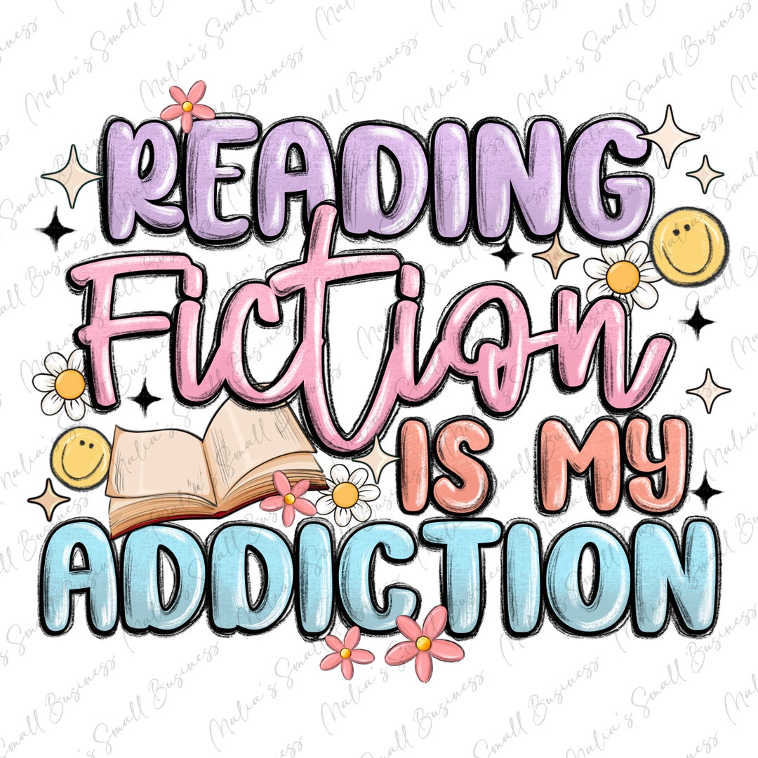 Reading Fiction is My Addiction Png Sublimation Design Download ...