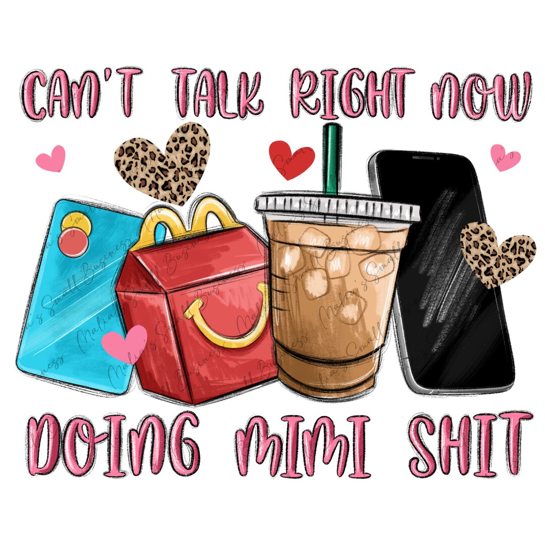 Can't Talk Right Now Doing Mimi Shit Png Sublimation Design Download ...