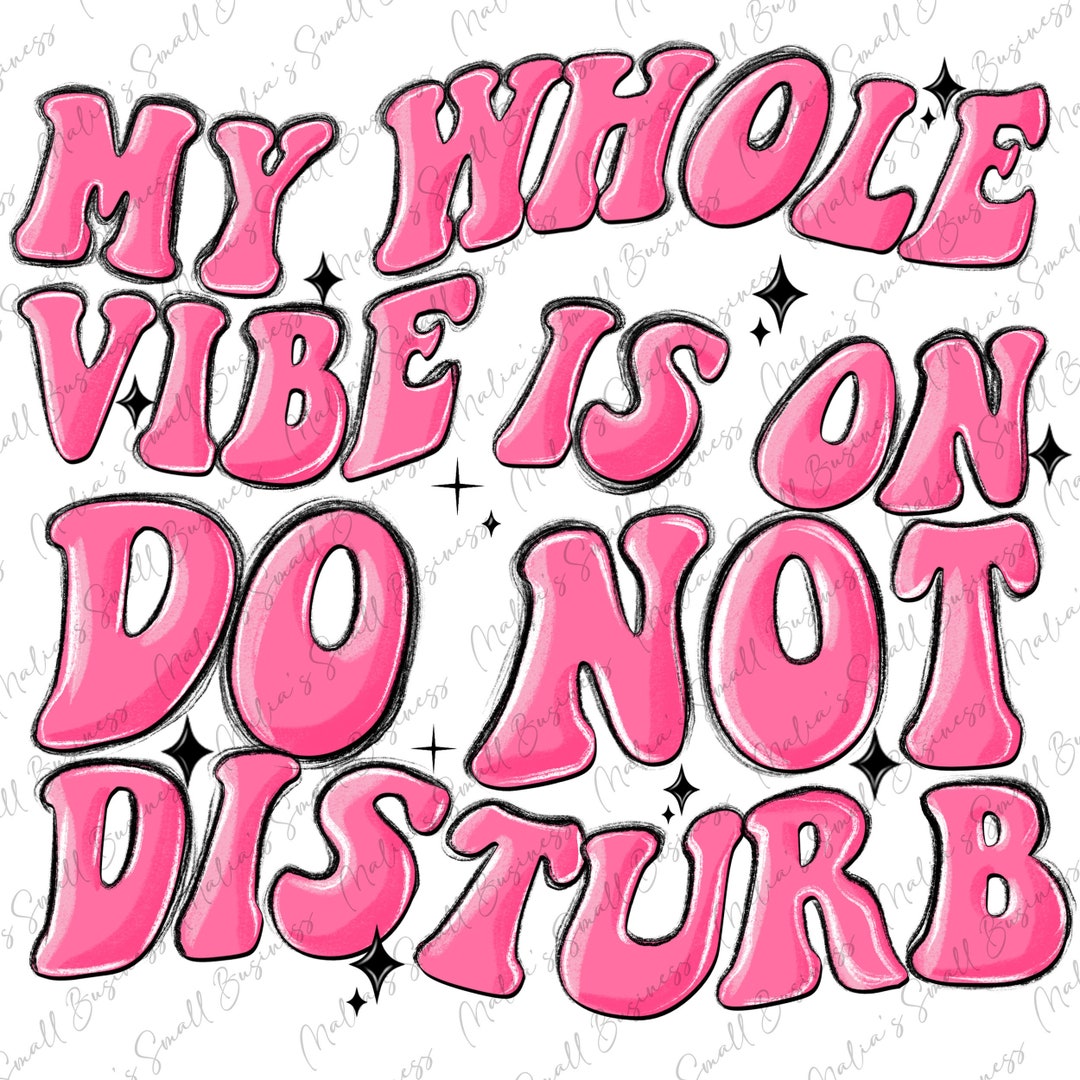 My Whole Vibe is on Do Not Disturb Png, Funny Quotes Png, Sassy Design ...