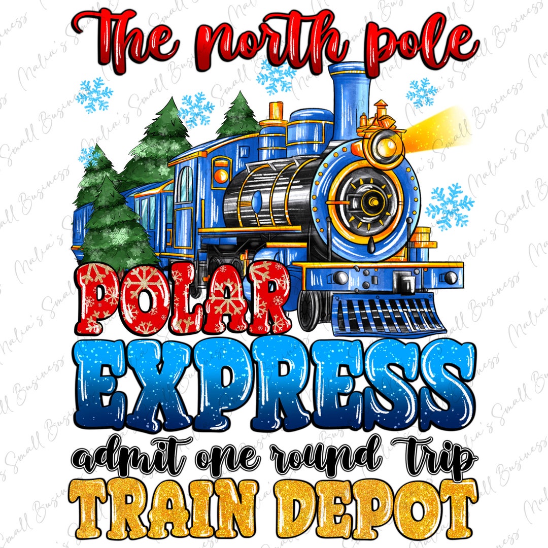 The North Pole Polar Express Admit One Round Trip Png Sublimation ...