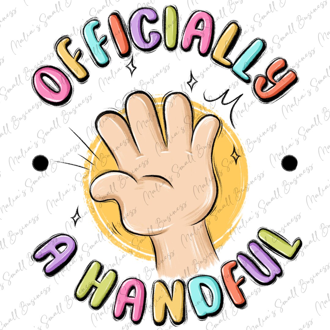 Officially a Handful Png Sublimation Design Download, Birthday Party ...
