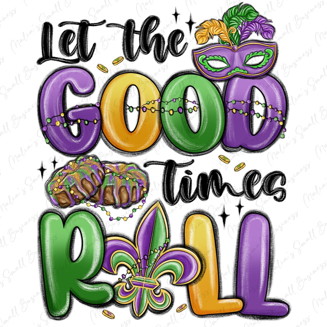 Let the Good Times Roll Png Sublimate Designs Download, Mardi Gras Png ...