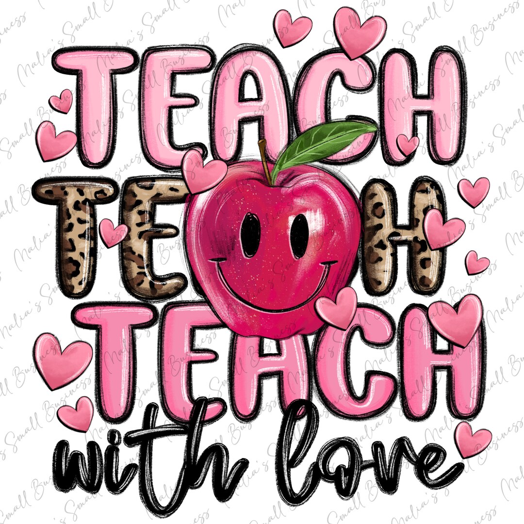 Teach Teach Teach With Love Png Sublimation Design Download, Teacher's ...
