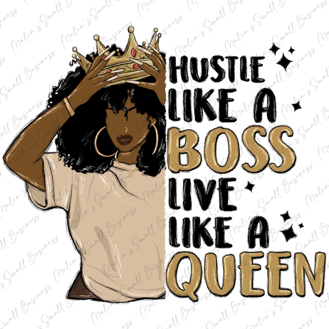 Hustle Like a Boss Live Like a Queen Png, Juneteenth Png, Black Woman ...