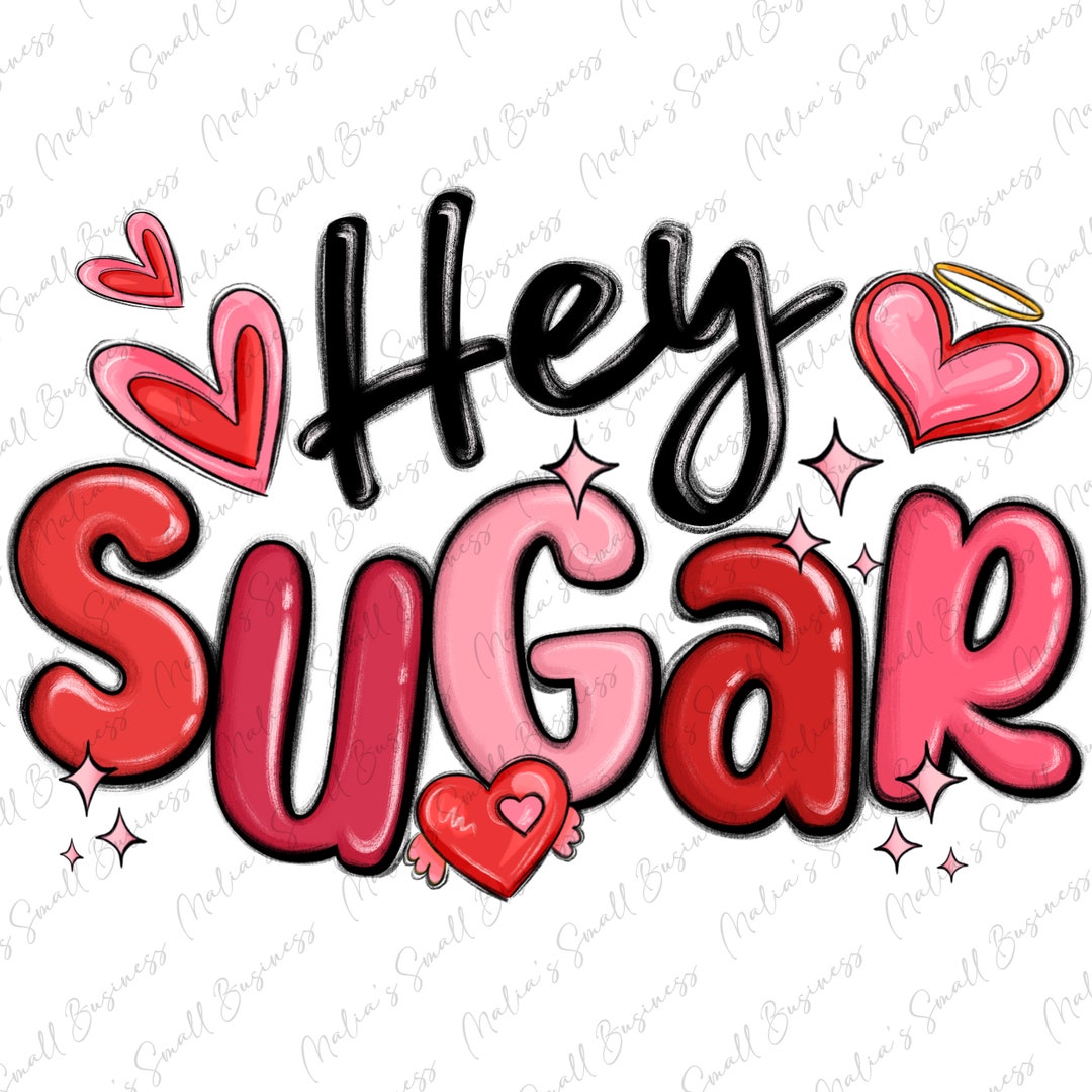 Hey Sugar Valentine's Day Png Sublimation Design Download, Valentine's ...